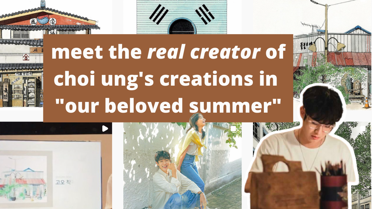 LOOK: The Real Creator of Choi Ung's Works in "Our Beloved Summer ...